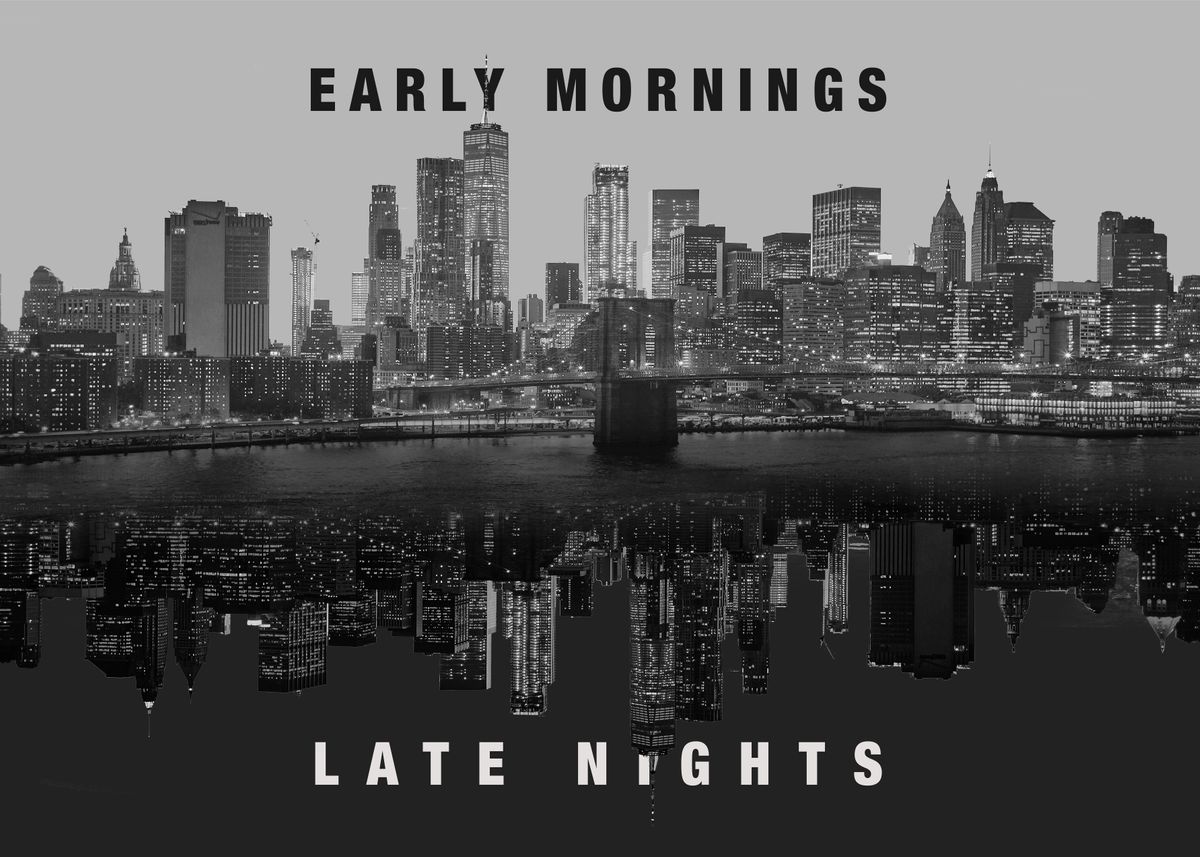 'Early Mornings Late Nights' Poster by Conceptual Photography | Displate