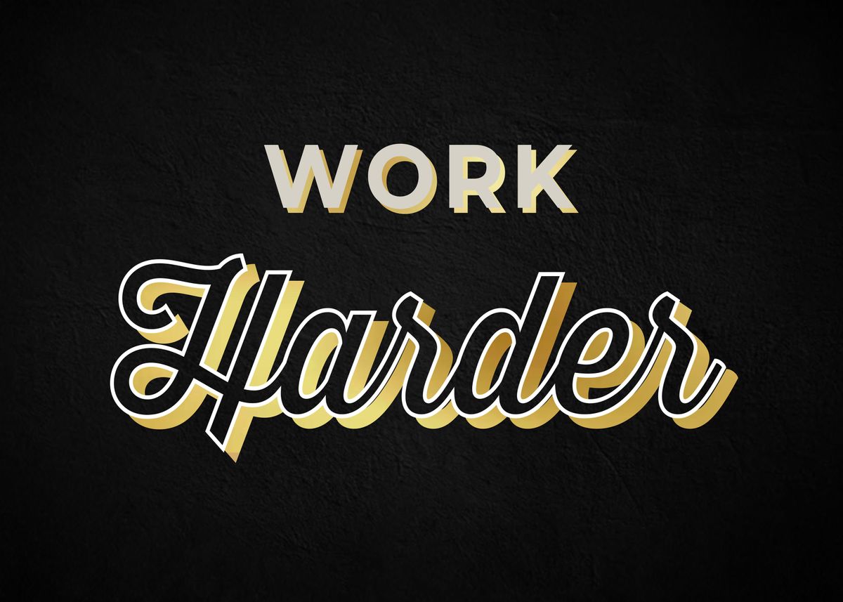 'Work Harder' Poster by Conceptual Photography | Displate