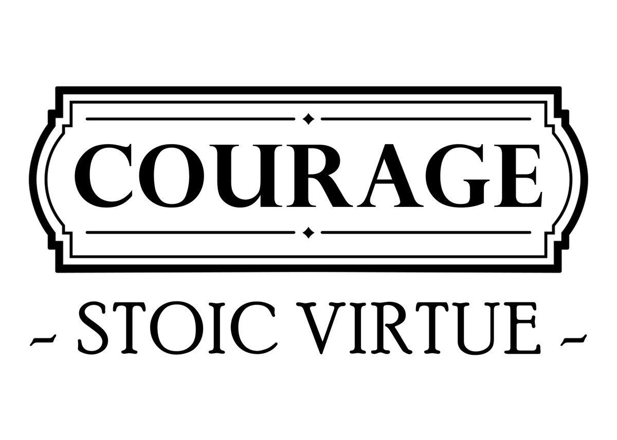 'Courage 4 Stoic Virtues' Poster, picture, metal print, paint by ...
