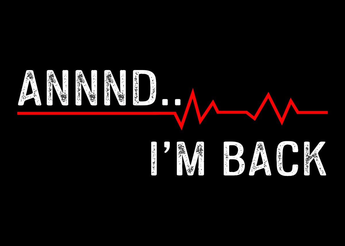 'Annnd Im Back' Poster, picture, metal print, paint by Hexor | Displate