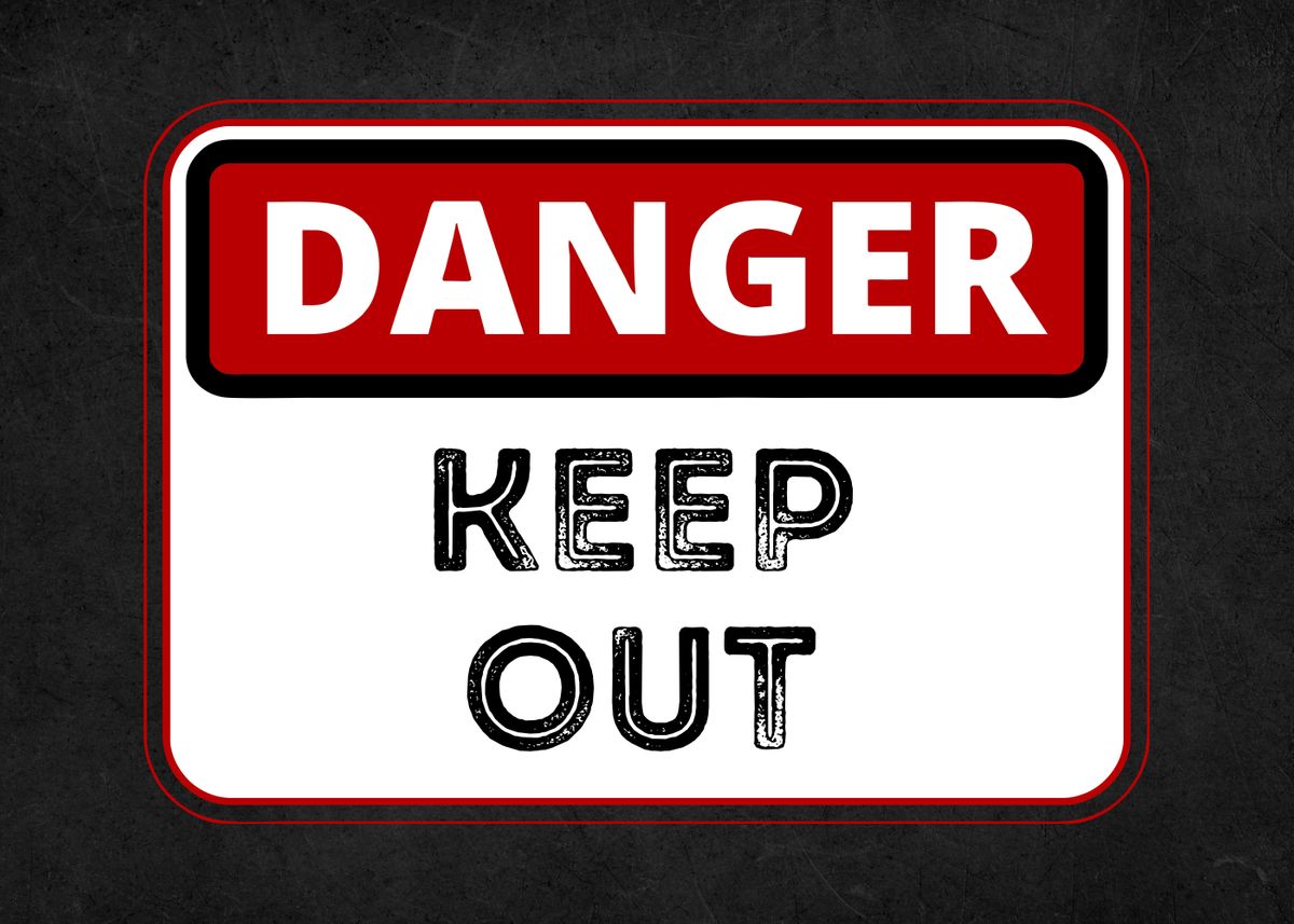 'danger keep out' Poster by Bestselling Displate | Displate
