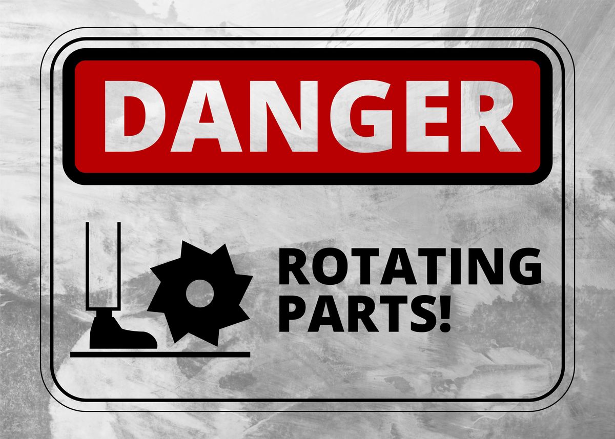 'danger rotating part sign' Poster, picture, metal print, paint by ...