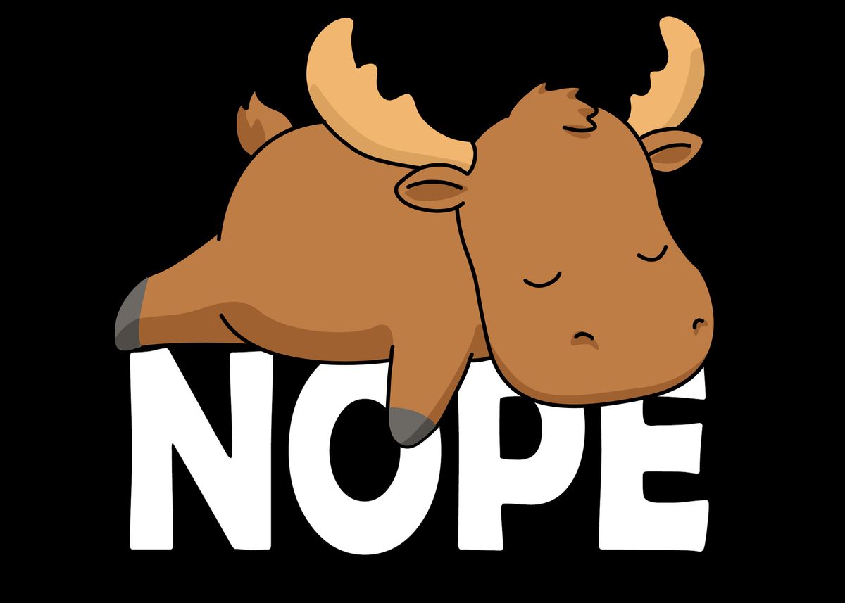 'Moose Nope Gift Men Moose' Poster, picture, metal print, paint by ...