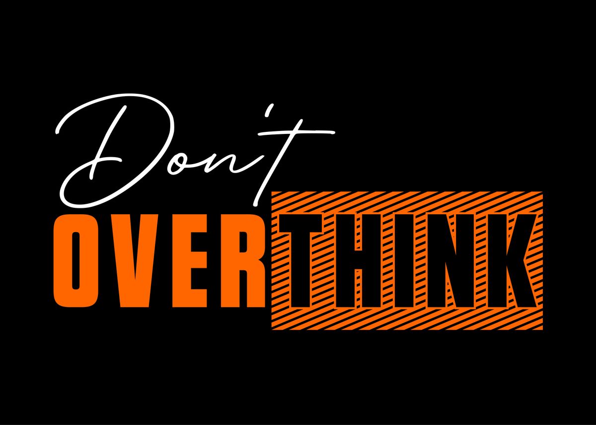 'Do no Overthink typography' Poster, picture, metal print, paint by ...