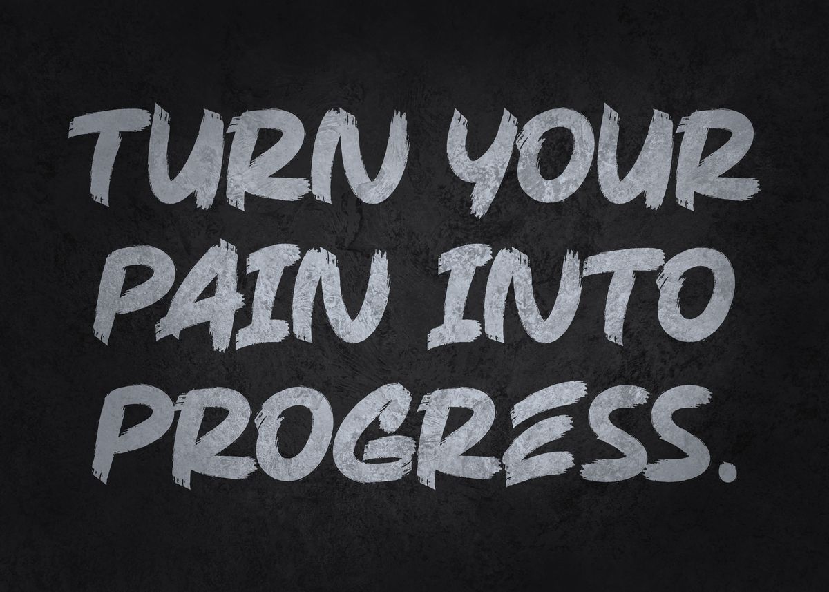 'Turn Pain Into Progress' Poster, picture, metal print, paint by CHAN ...