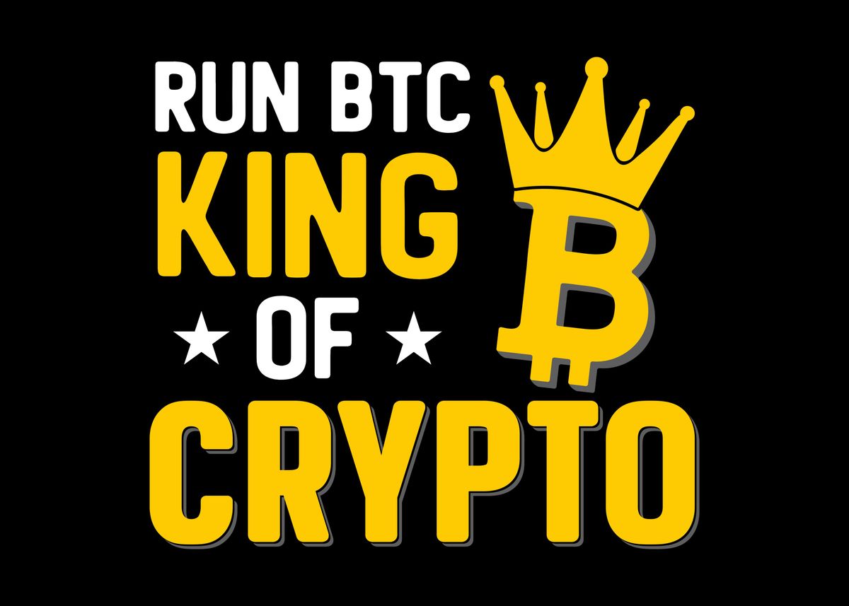 'Run BTC King of Crypto' Poster, picture, metal print, paint by Zake ...