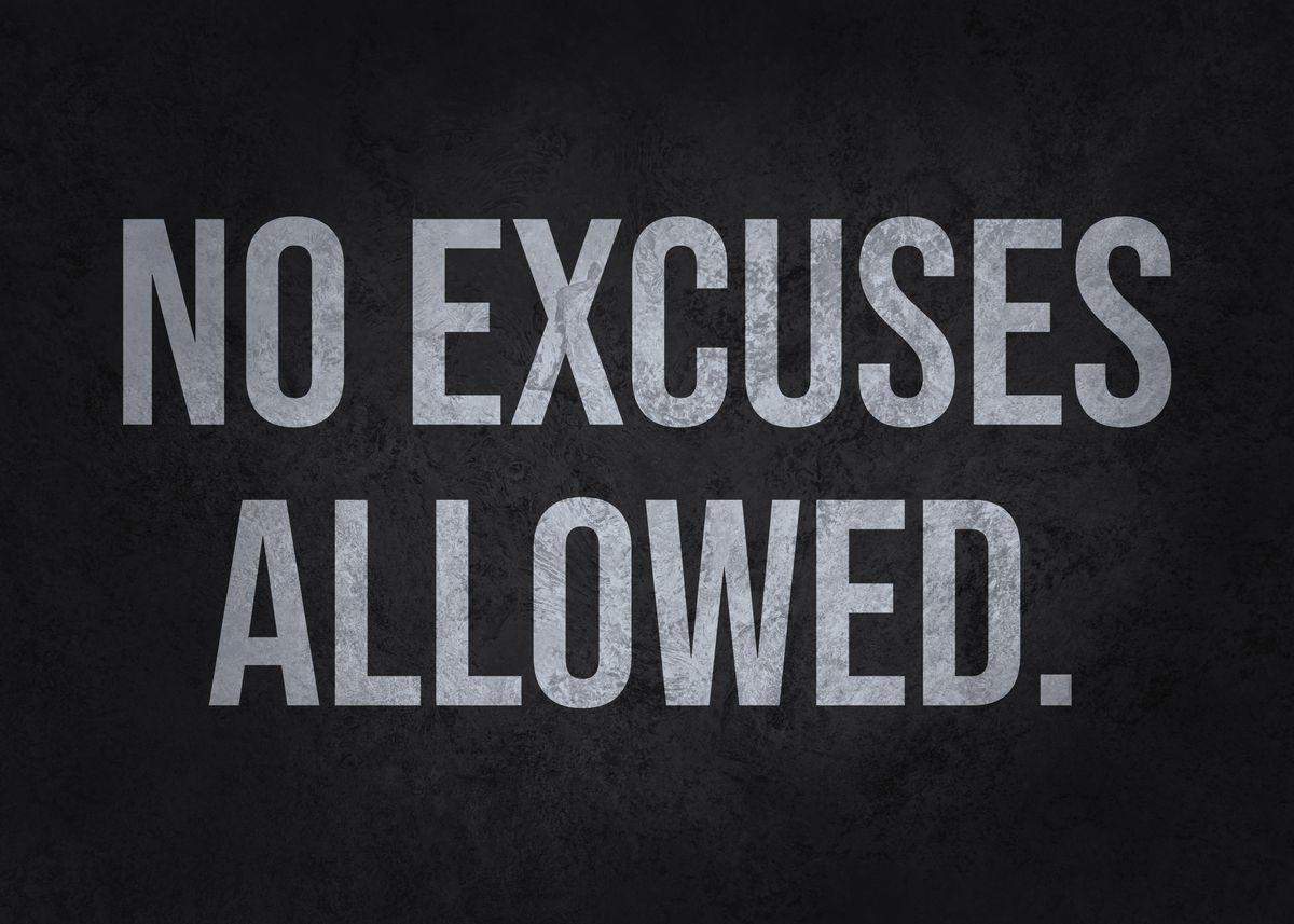 'No Excuses Allowed' Poster by CHAN | Displate