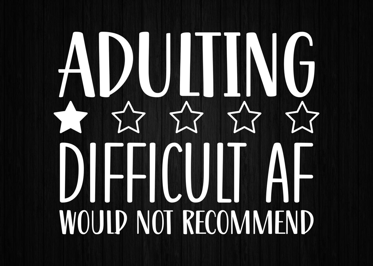 'Adulting Difficult AF' Poster by GOHAN | Displate