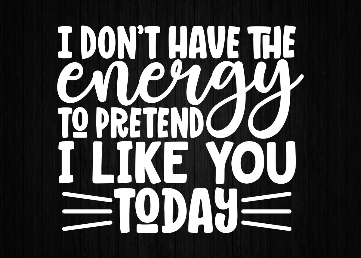 'Pretend To Like You Today' Poster by GOHAN | Displate