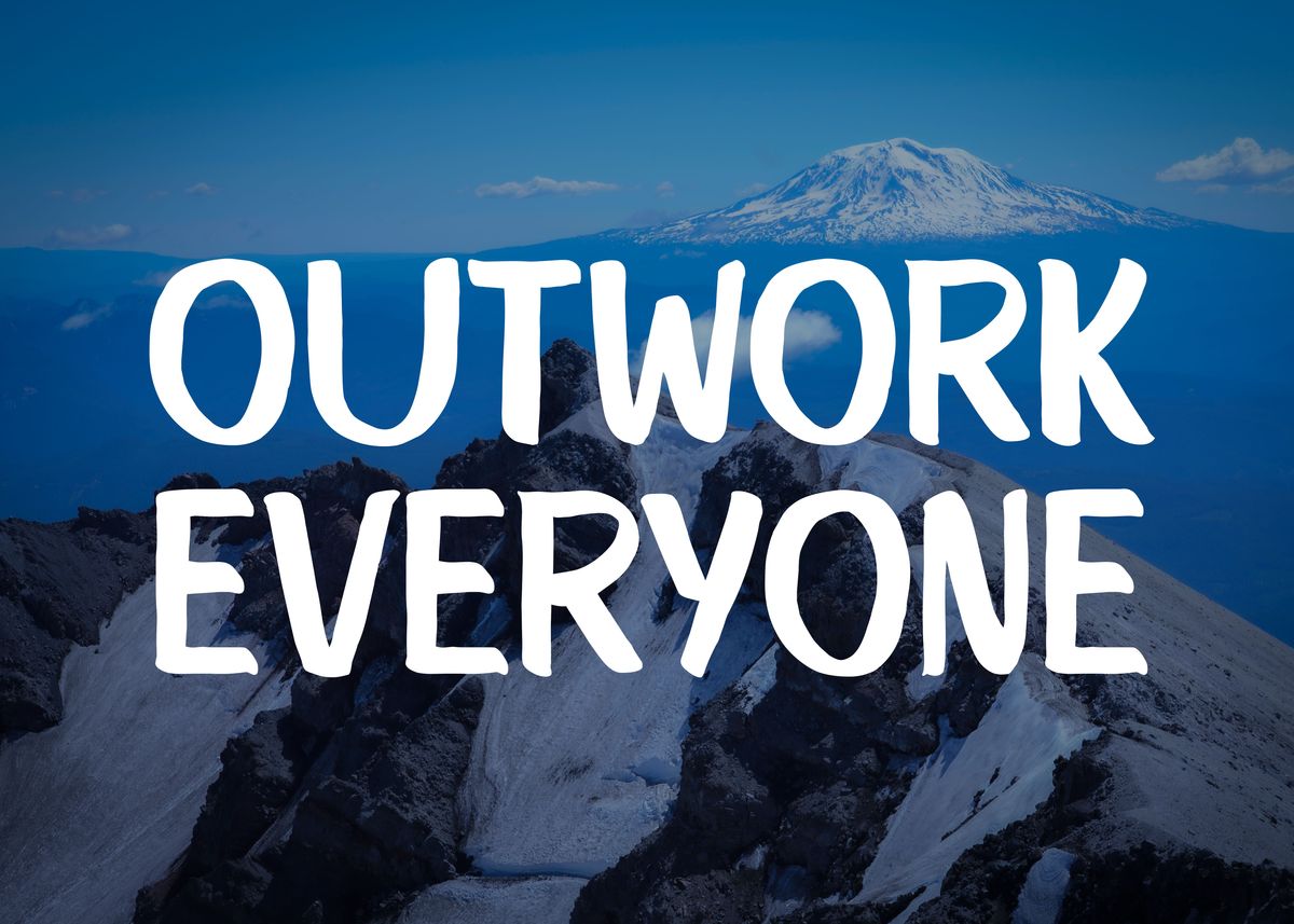 'Outwork Everyone' Poster, picture, metal print, paint by Naui Art ...