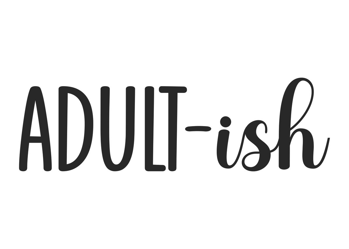 'Adult Ish' Poster, picture, metal print, paint by GOHAN | Displate