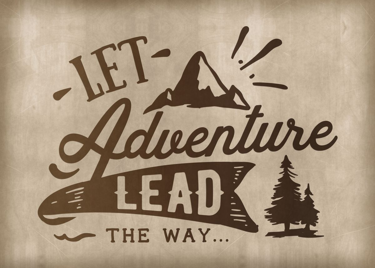 'Let adventure lead the way' Poster, picture, metal print, paint by ...