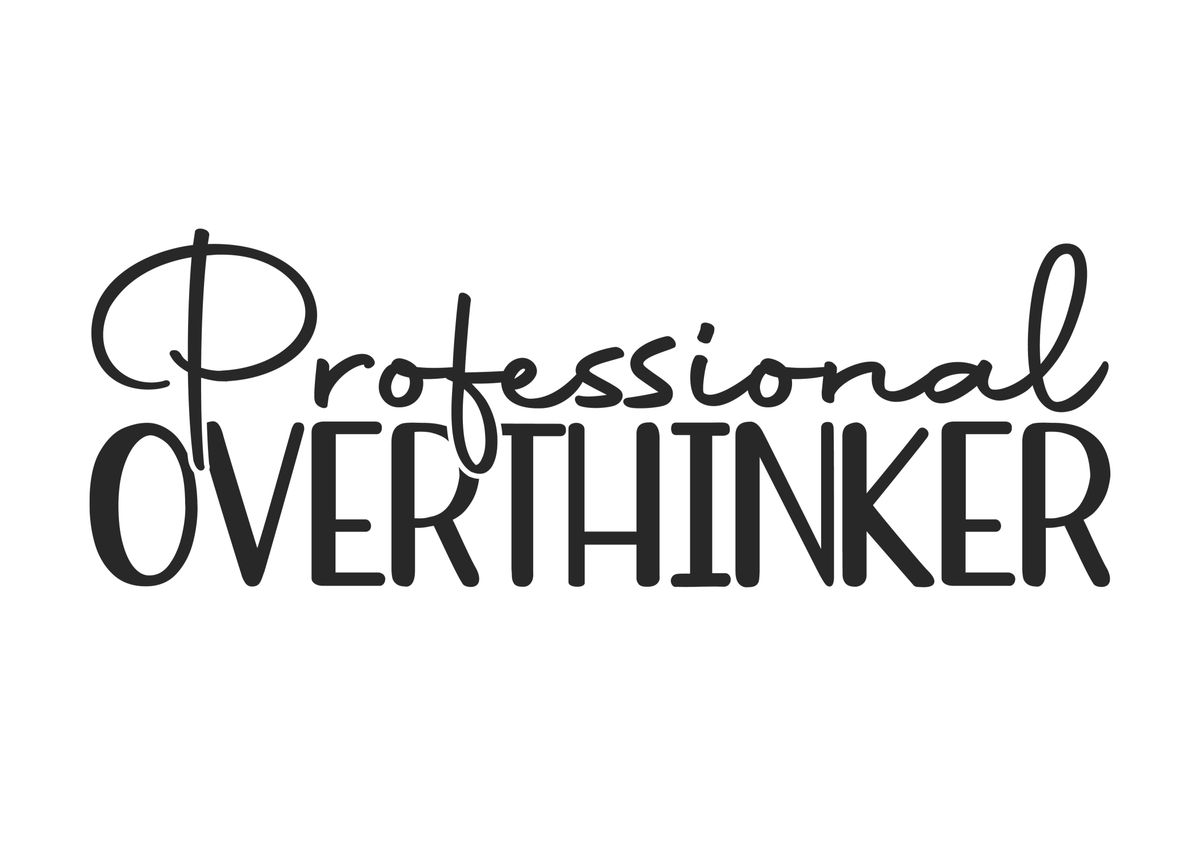 'Professional Overthinker' Poster, picture, metal print, paint by GOHAN ...
