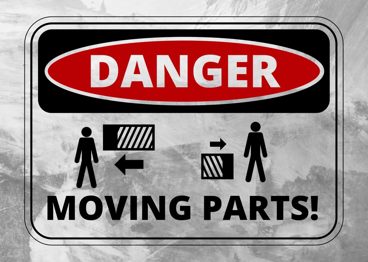 'moving parts warning sign ' Poster, picture, metal print, paint by ...