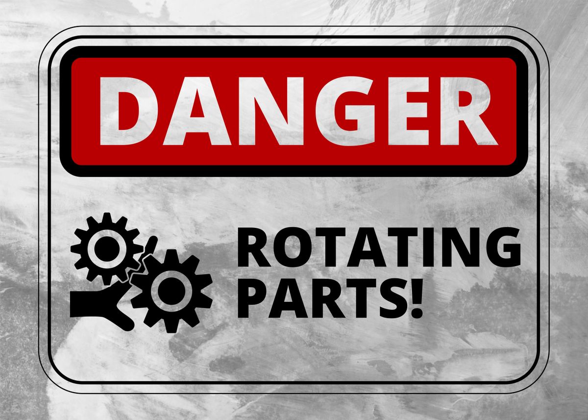 'rotating parts warning ' Poster, picture, metal print, paint by ...