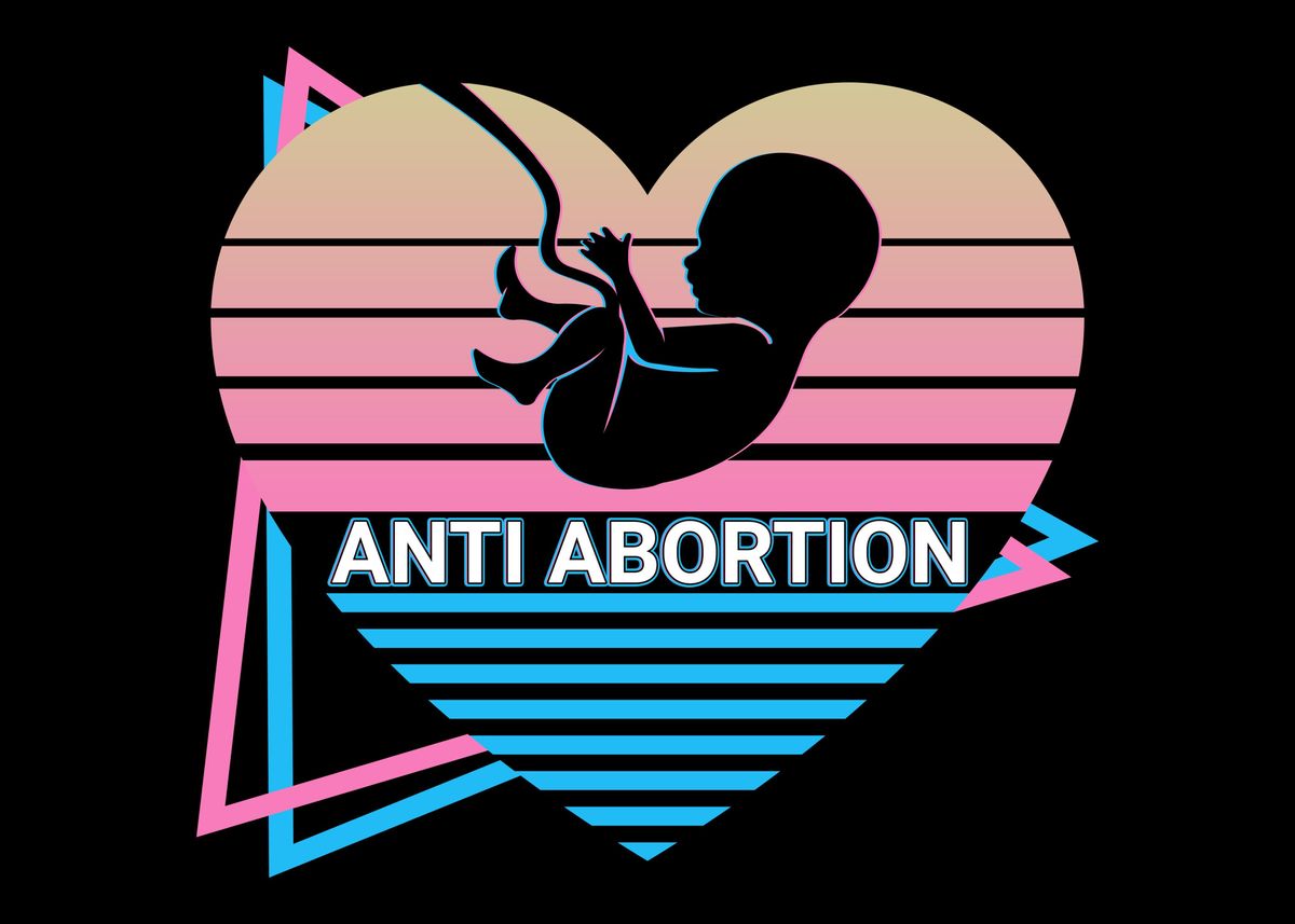 'Anti Abortion Retro' Poster, picture, metal print, paint by ...