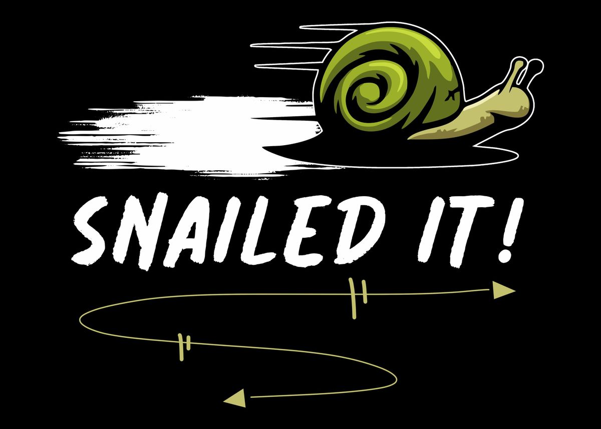 'Snail Pun Slow Fast' Poster, picture, metal print, paint by ...