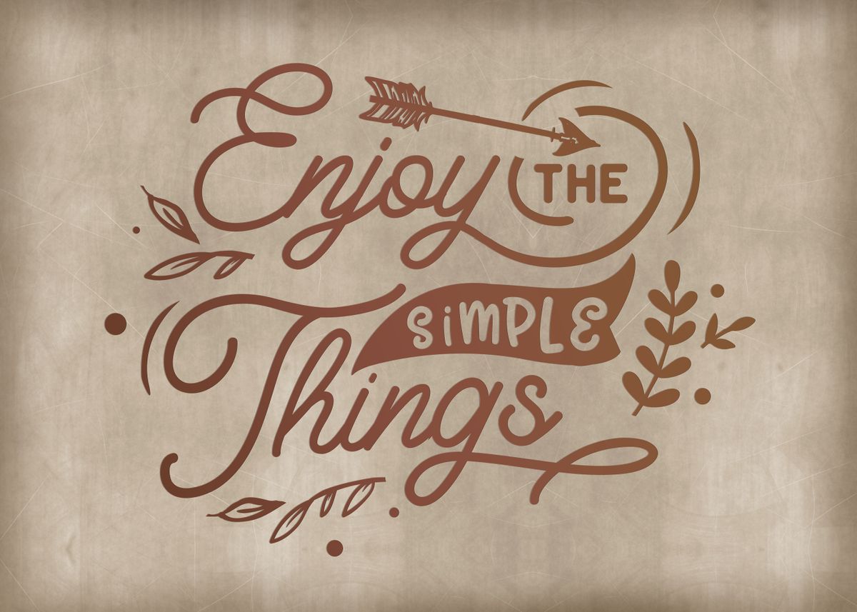 'Enjoy the simple things' Poster, picture, metal print, paint by ...