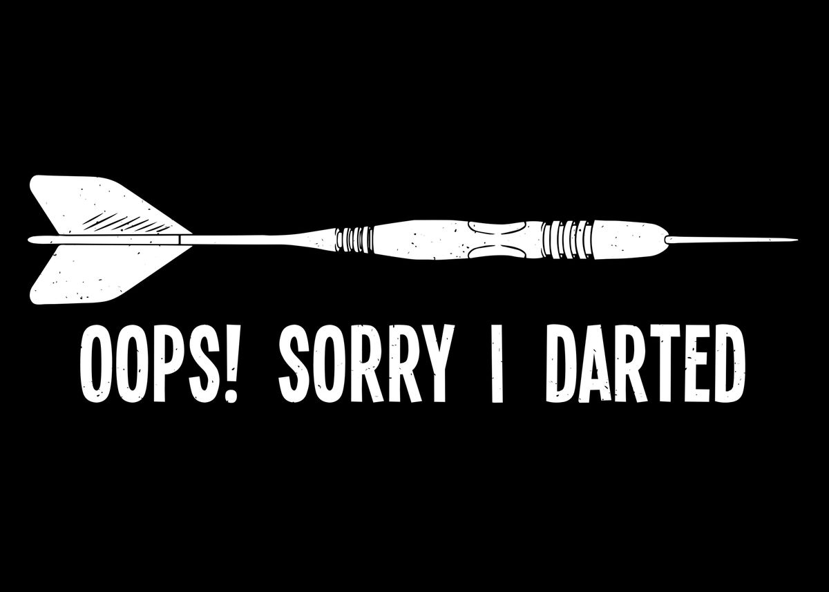 'Sorry I Darted Funny Darts' Poster, picture, metal print, paint by ...