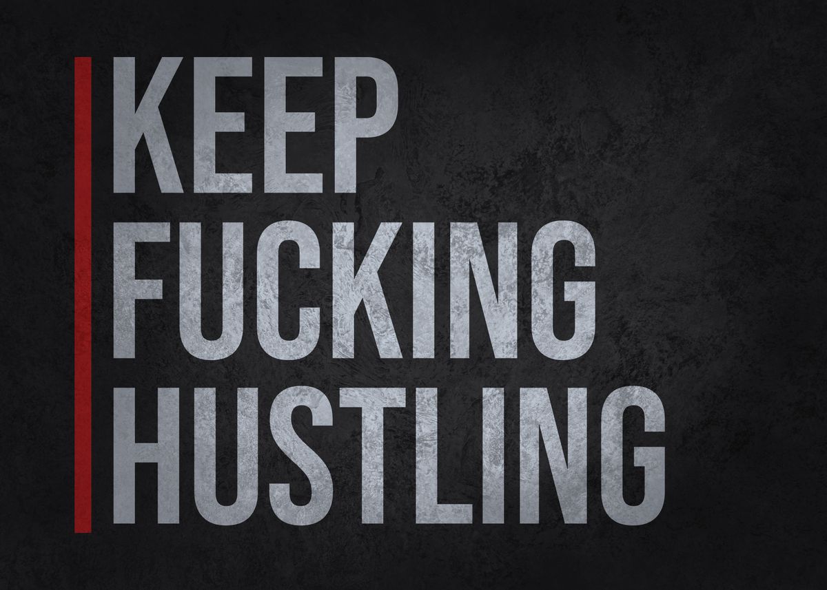 'Keep Hustling' Poster, picture, metal print, paint by GOHAN | Displate