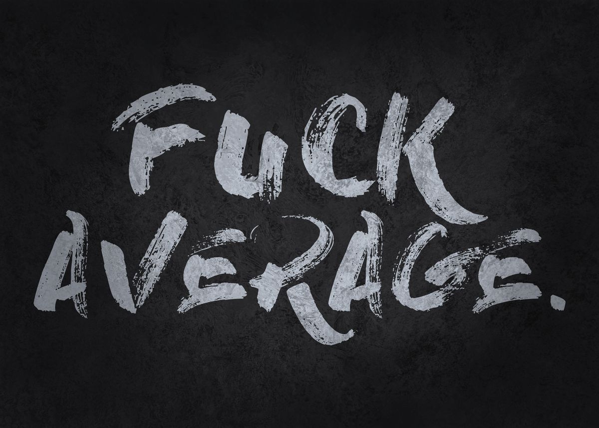 'Average' Poster, picture, metal print, paint by GOHAN | Displate