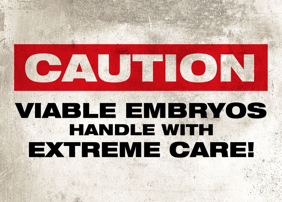 'Caution Viable Embryos' Poster, picture, metal print, paint by ...