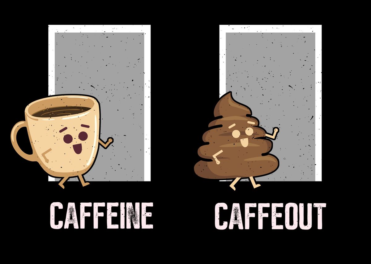 'Caffeine Caffout Funny' Poster, picture, metal print, paint by Chris ...