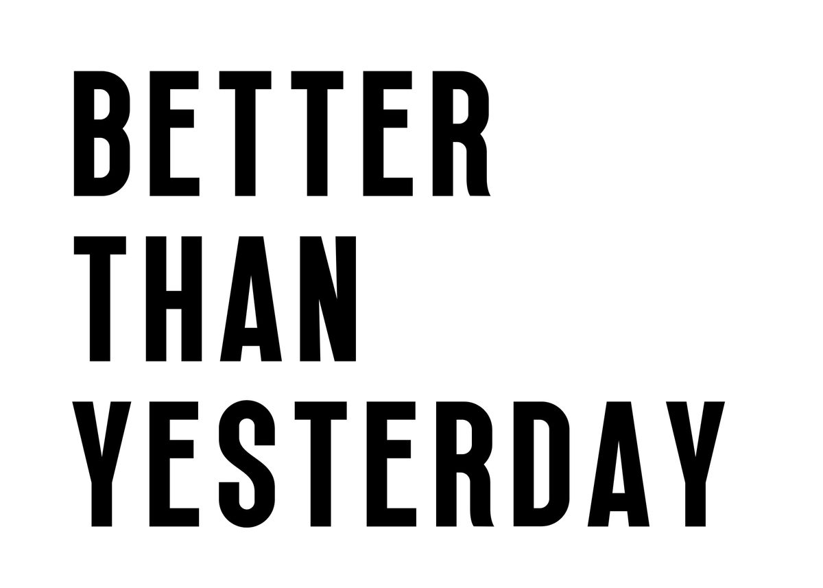 'Better Than Yesterday' Poster, picture, metal print, paint by Yess ...