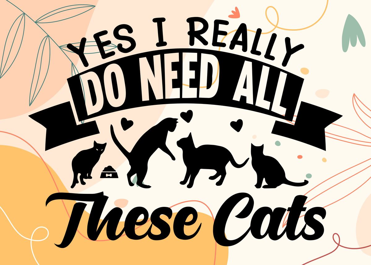 'I Need All These Cats' Poster, picture, metal print, paint by crbn ...