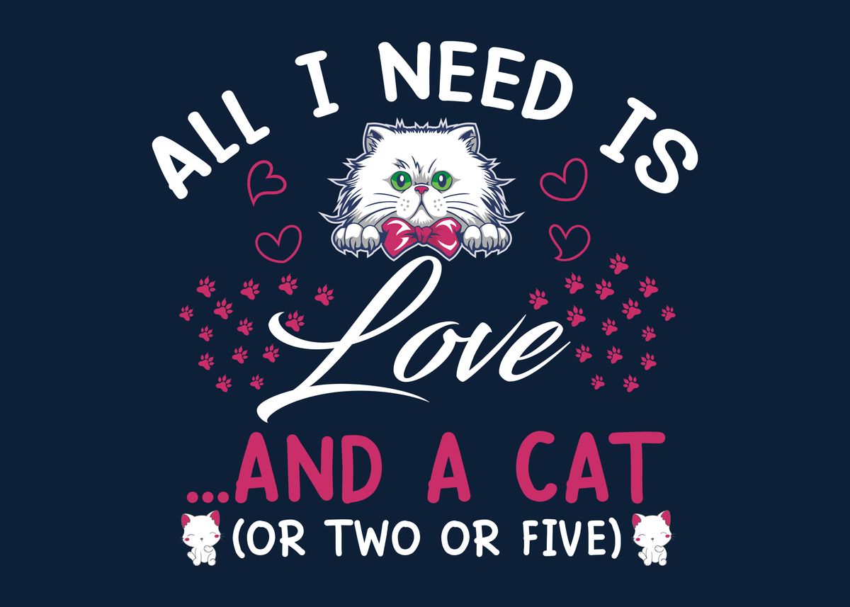 'All I Need is Cat' Poster, picture, metal print, paint by crbn design ...