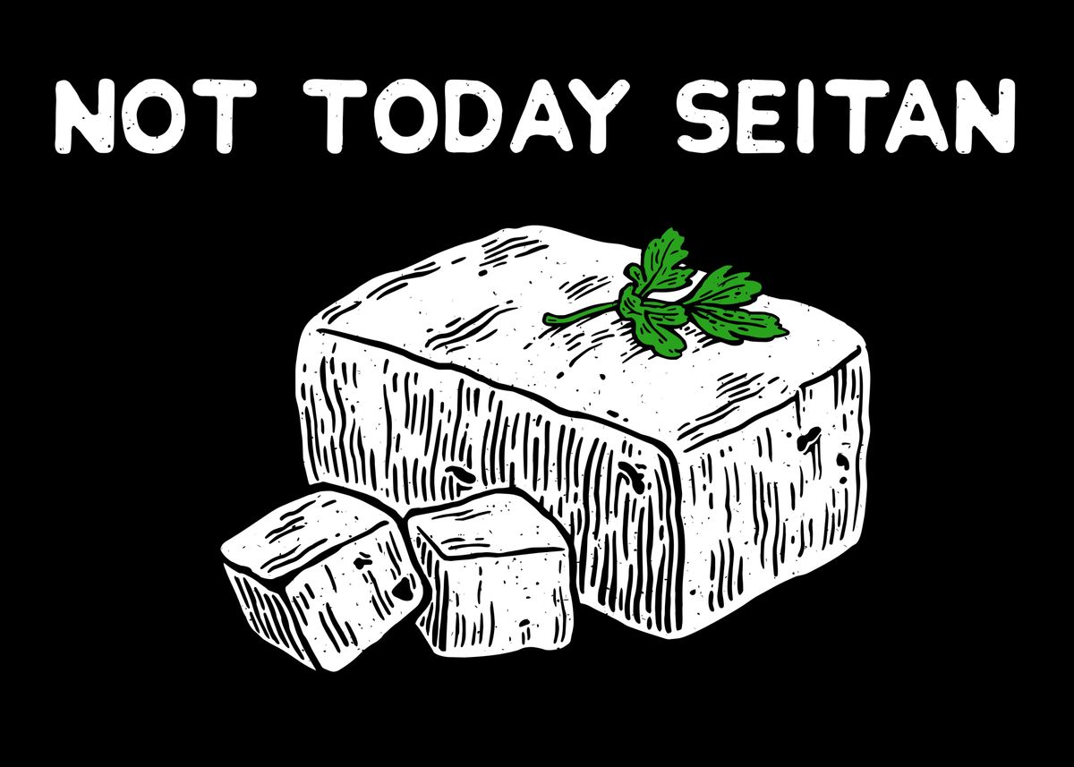 'Not Today Seitan Satan Veg' Poster, picture, metal print, paint by ...
