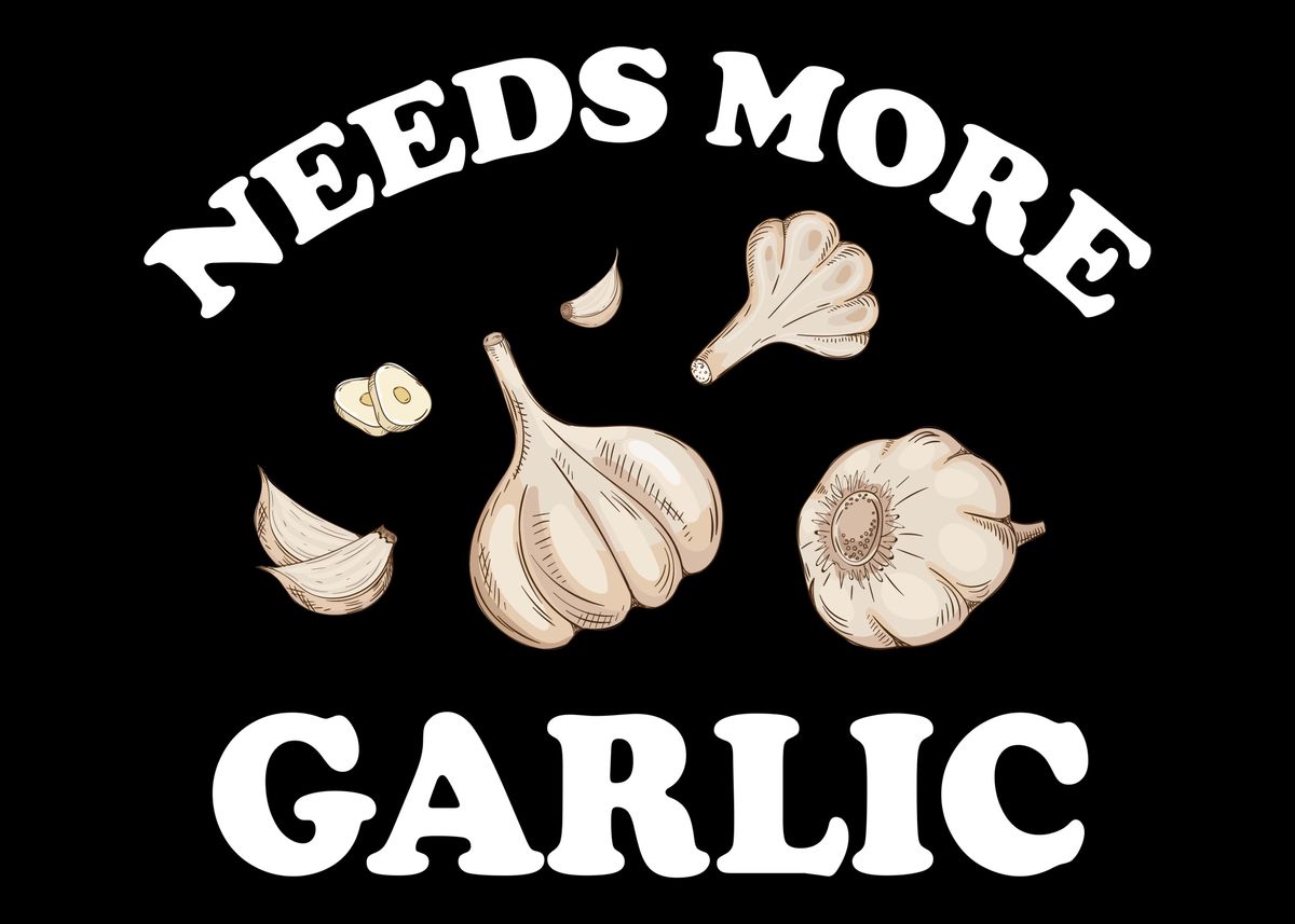 'Needs More Garlic' Poster, picture, metal print, paint by Hexor | Displate