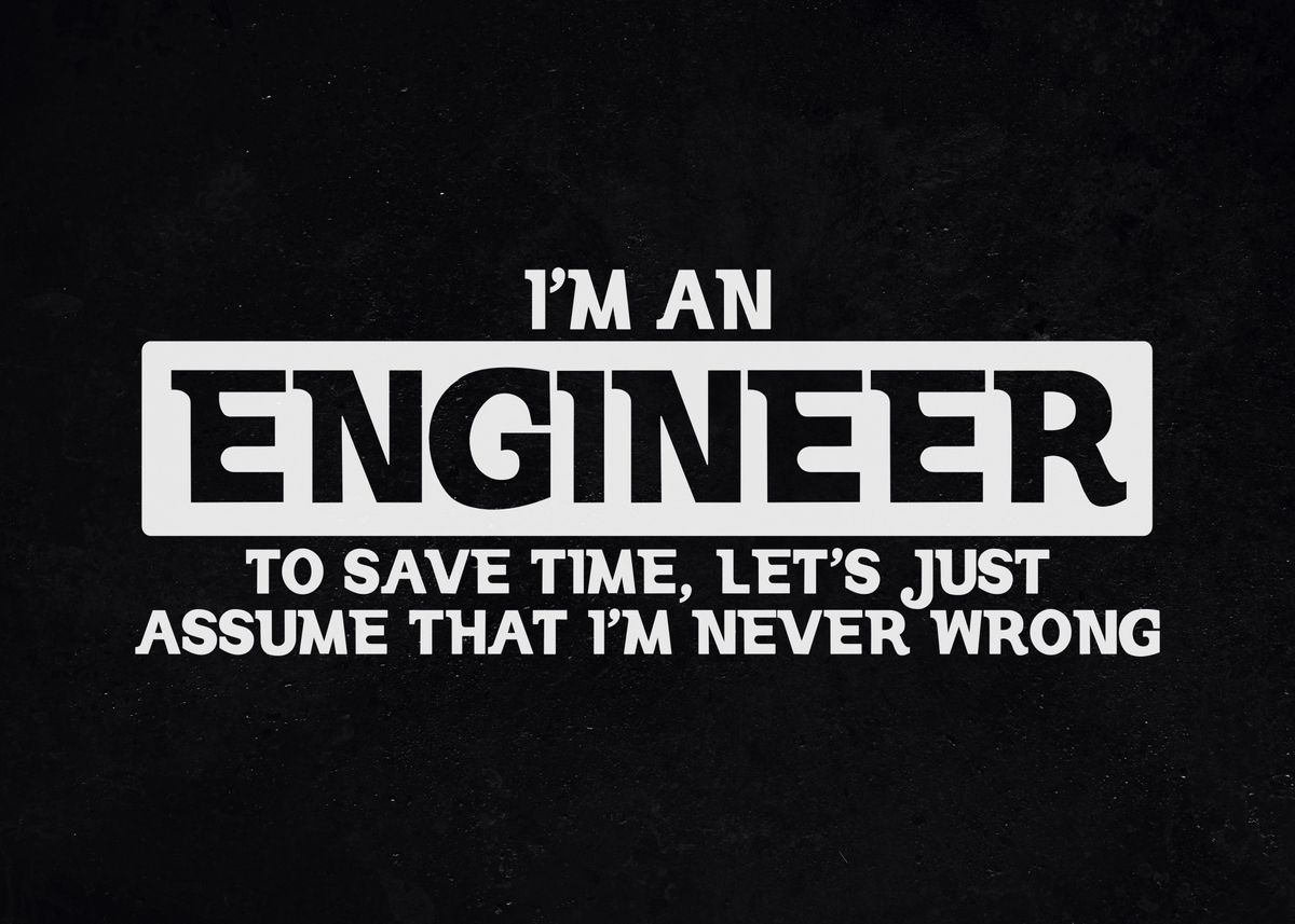 'Engineer Quote' Poster, picture, metal print, paint by Ba Ab | Displate