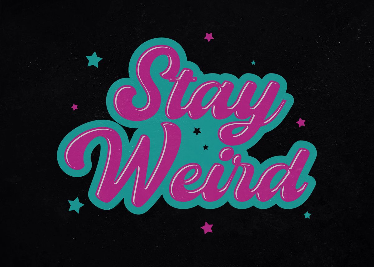 'Stay Weird' Poster, picture, metal print, paint by Ba Ab | Displate