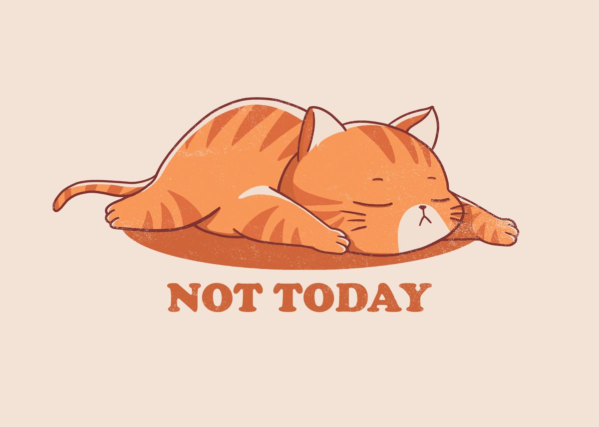 'Not today cat' Poster, picture, metal print, paint by Fanfreak | Displate