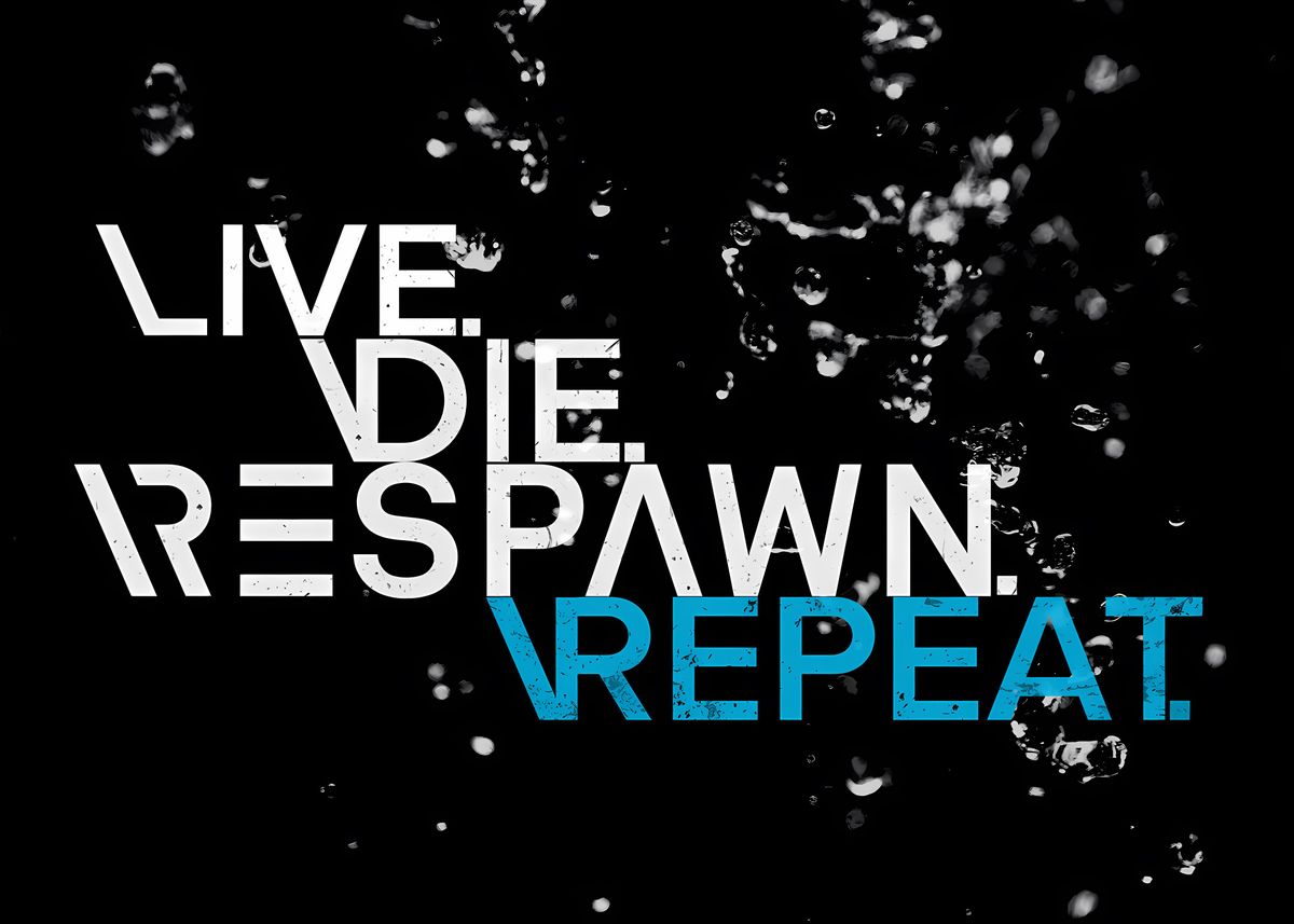 'Live Die Respawn Repeat' Poster, picture, metal print, paint by ...