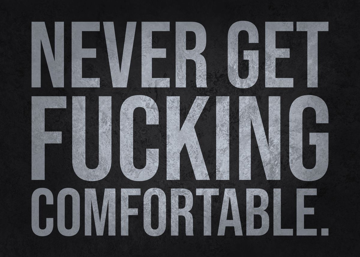 'Never Get Comfortable' Poster, picture, metal print, paint by GOHAN ...