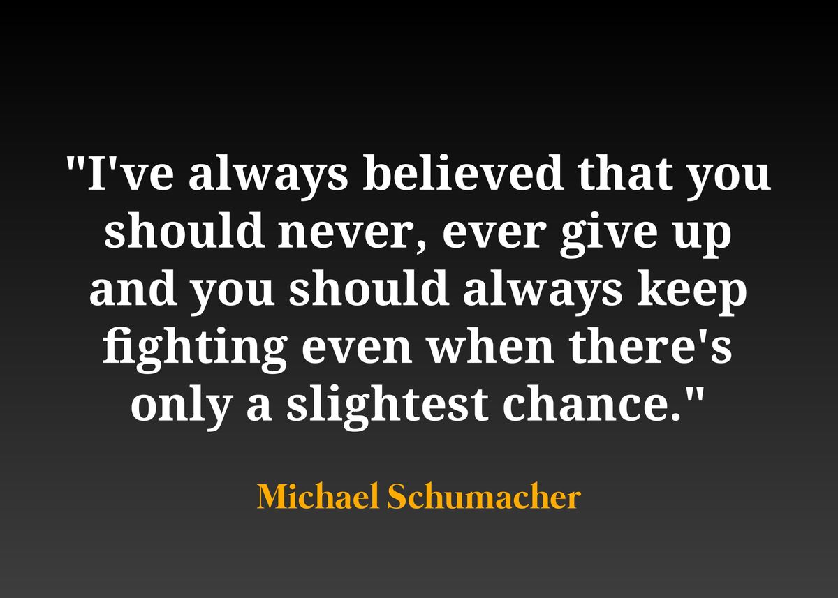'Michael Schumacher Quote ' Poster, picture, metal print, paint by KAZE ...