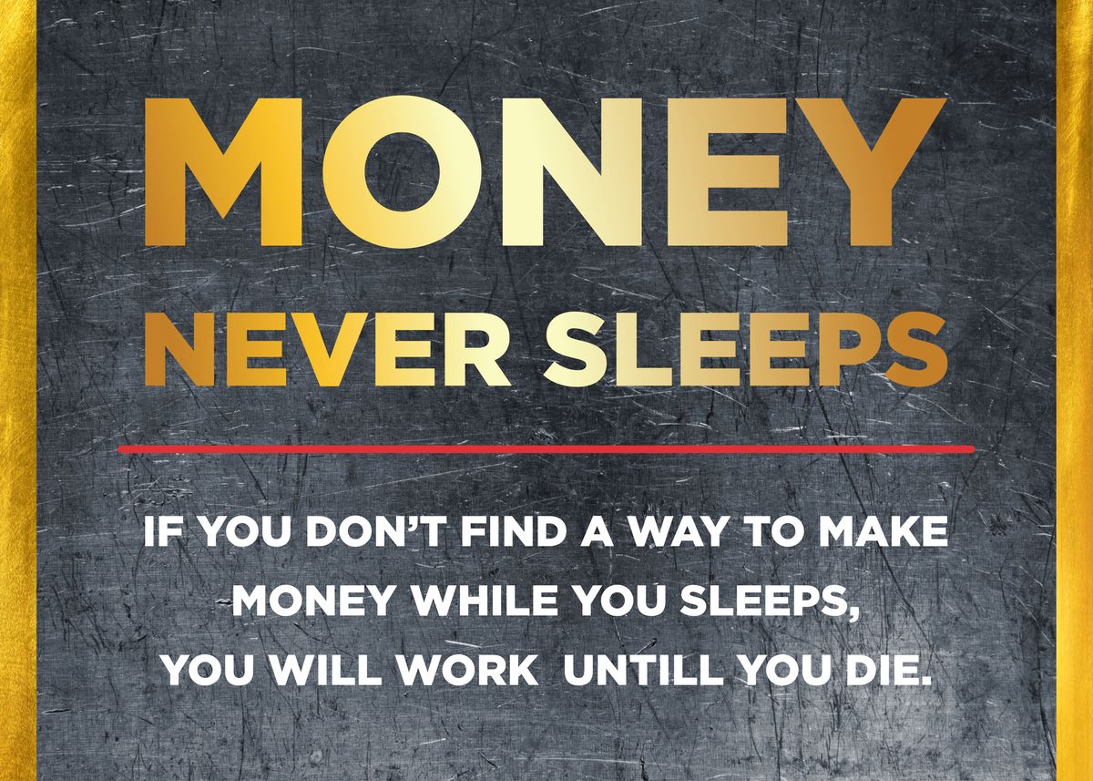 'money never sleeps' Poster, picture, metal print, paint by Exclusive ...