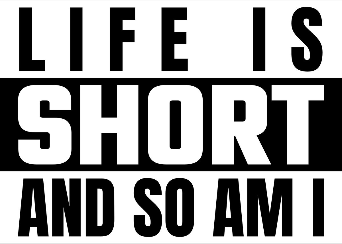 'Life is short' Poster, picture, metal print, paint by NIZAM KHAN ...
