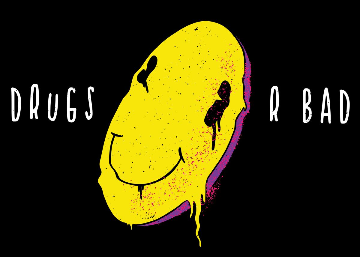 'Drugs are bad smiley' Poster, picture, metal print, paint by Chris ...