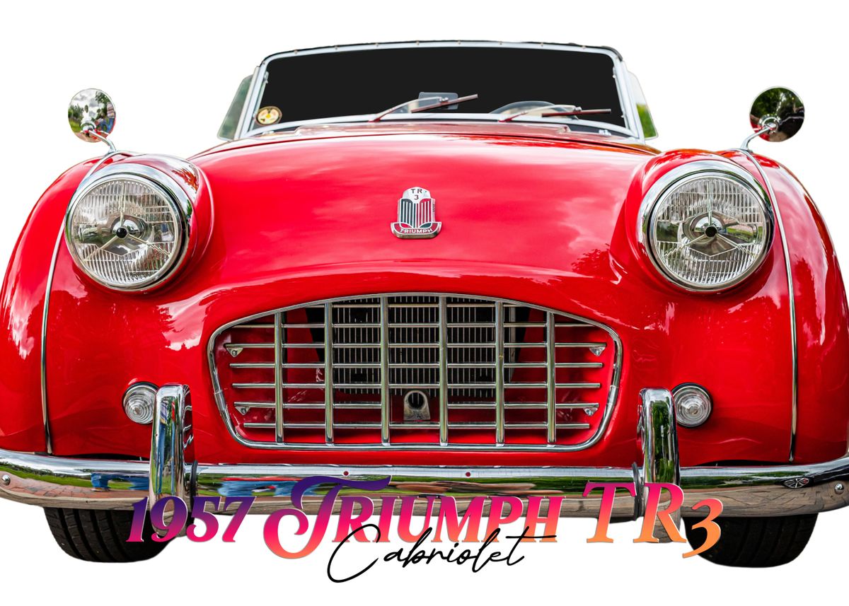 '1957 Triumph TR3 Cabriolet' Poster, picture, metal print, paint by ...
