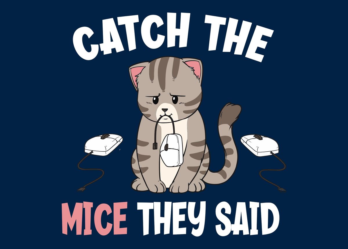 'Catch The Mice They Said' Poster, picture, metal print, paint by ...