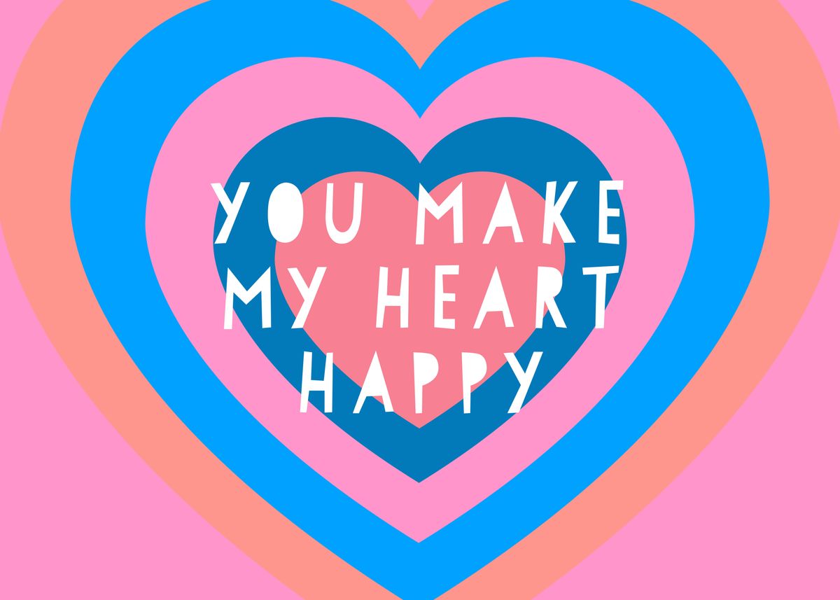 'You Make My Heart Happy' Poster, picture, metal print, paint by Adam ...