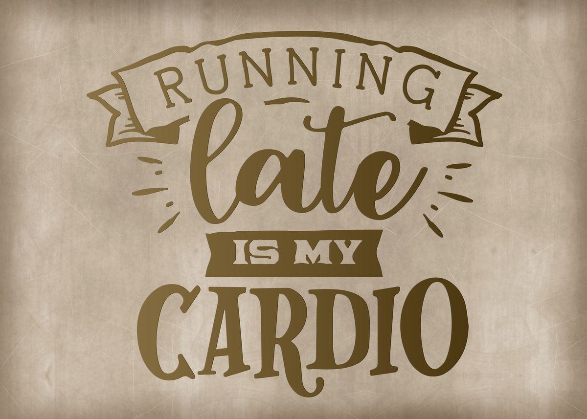 'Running late is my cardio' Poster, picture, metal print, paint by ...