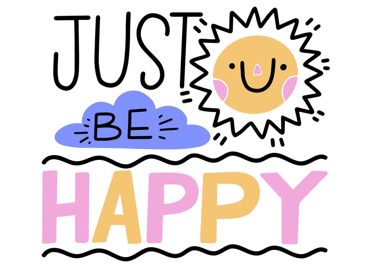 'Just Be Happy' Poster, picture, metal print, paint by Creativity Art ...