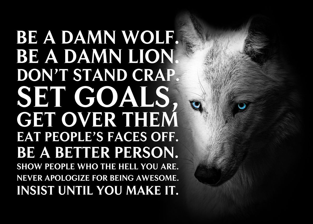 'Be A Damn Wolf Damn Lion' Poster, picture, metal print, paint by Van ...