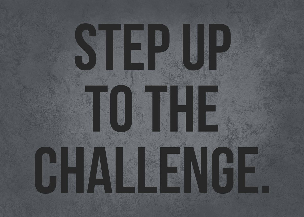 'Step Up To The Challenge' Poster by CHAN | Displate