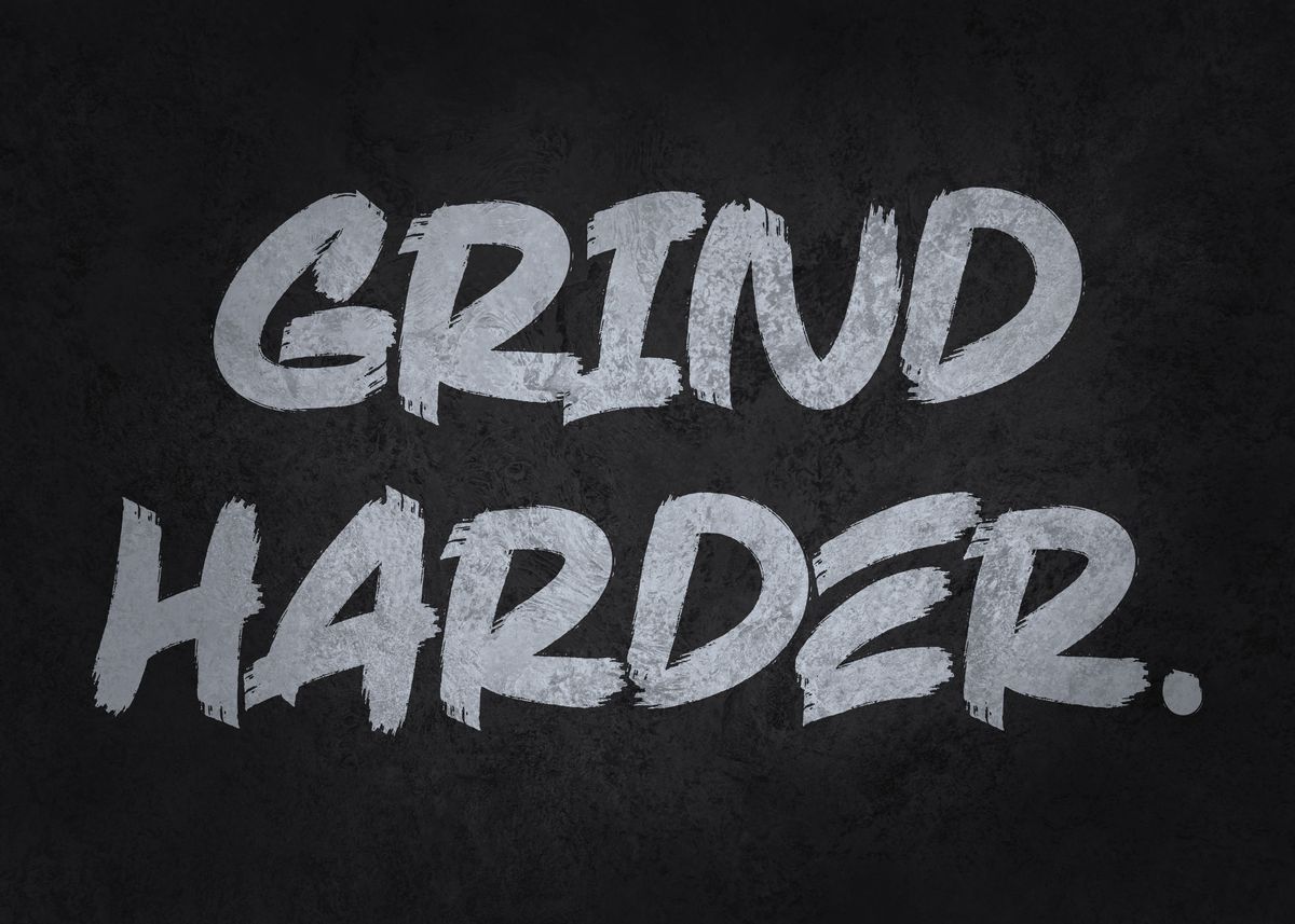 'Grind Harder' Poster, picture, metal print, paint by CHAN | Displate