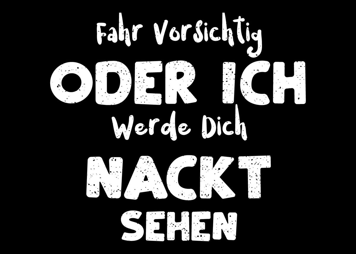 'Fahr Vorsichtig Oder Ich W' Poster, picture, metal print, paint by ...